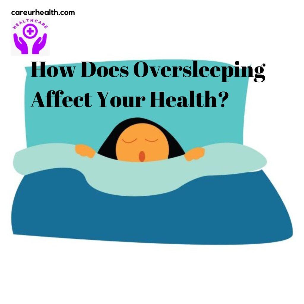 How oversleeping affect your health and Well-Being?