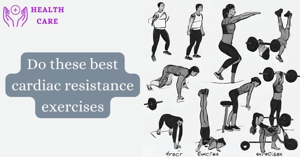 Do these best cardiac resistance exercises