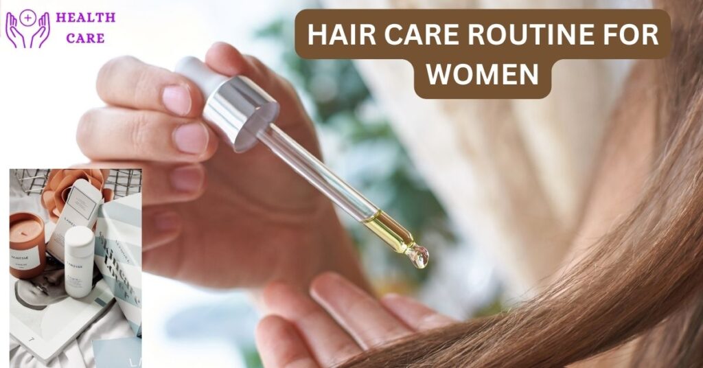 Best hair care routine for women | Everything You Need to Know