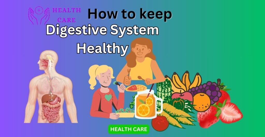 how to keep digestive system healthy - The Ultimate Guide