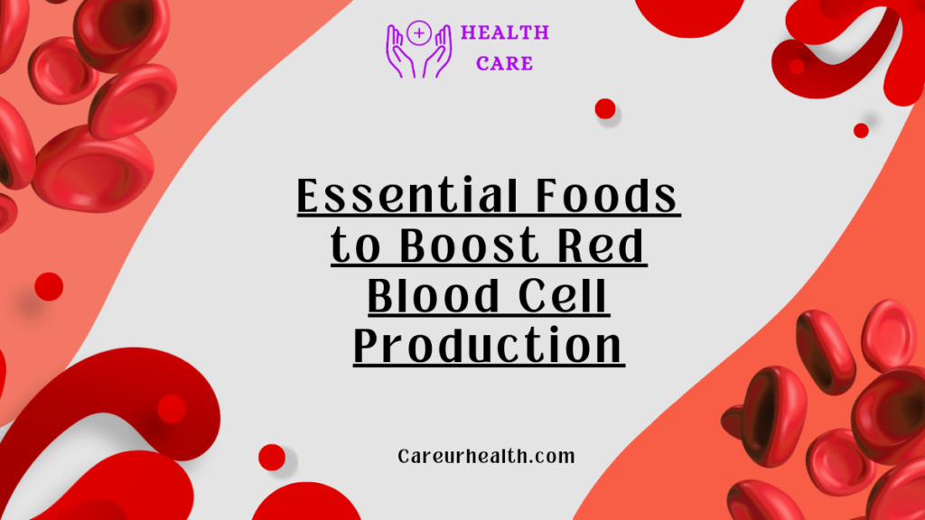 foods to increase red blood cells Production