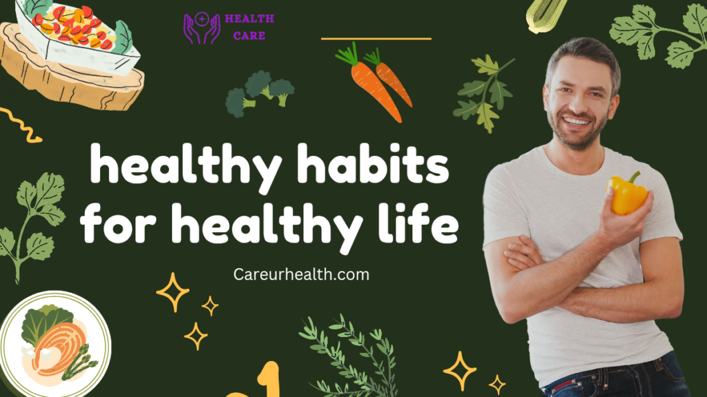 Healthy Habits for Healthy Life