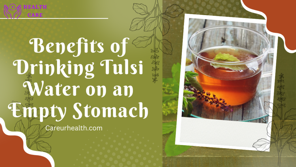 Benefits of Drinking Tulsi Water on an Empty Stomach