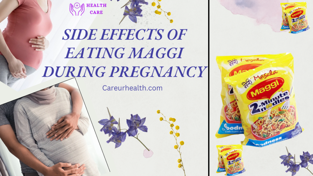 Side Effects of Eating Maggi During Pregnancy